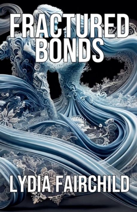 Fractured Bonds | Fairchild, Lydia - 교보문고