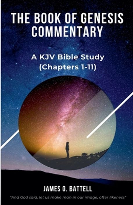 The Book of Genesis Commentary (Chapters 1-11) | Battell, James - 교보문고
