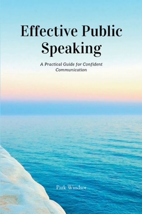 Effective Public Speaking | Windsor, Park - 교보문고