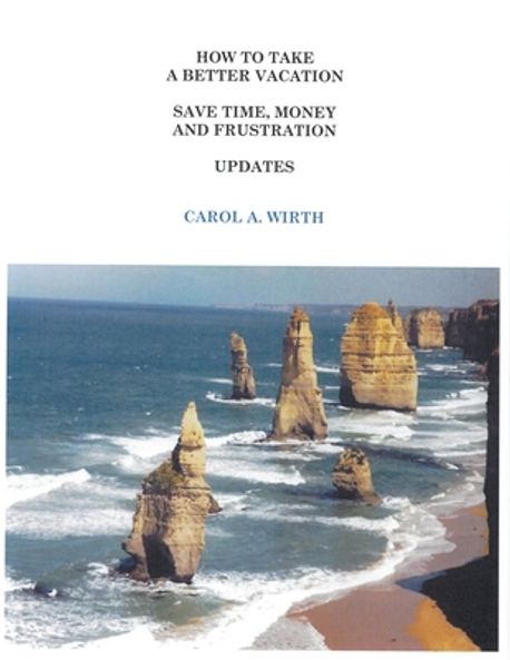 How to Take A Better Vacation Save Time, Money and Frustration Updates ...