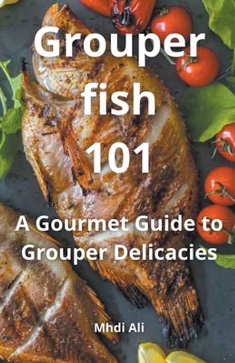 Grouper fish 101 | Ali, Mhdi - 교보문고