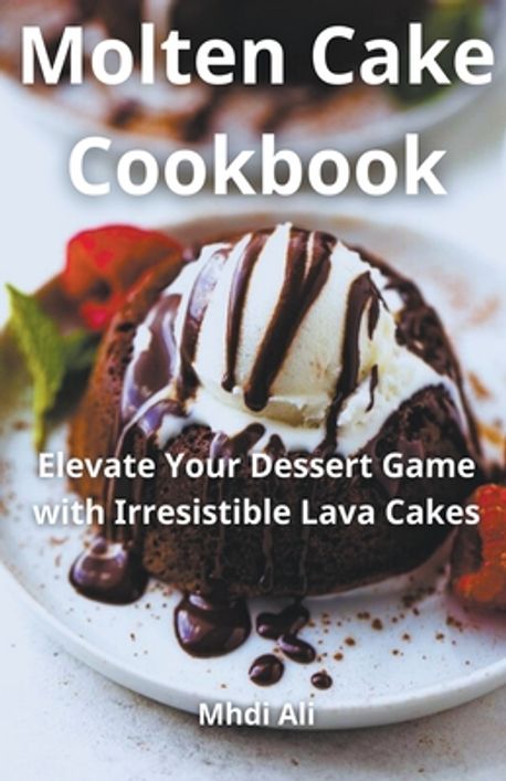 Molten Cake Cookbook | Ali, Mhdi - 교보문고