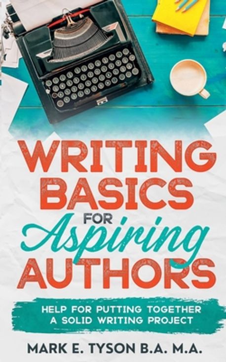 Writing Basics for Aspiring Authors | Bourbon, Cleave - 교보문고