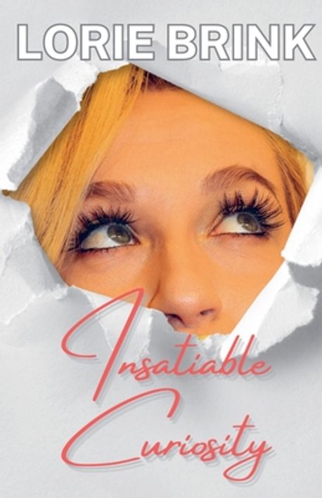 Insatiable Curiosity | Brink, Lorie - 교보문고