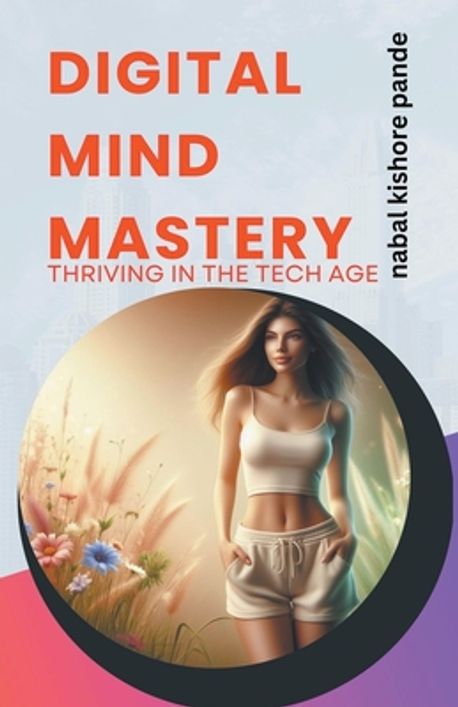 Digital Mind Mastery | Pande, Nabal Kishore - 교보문고