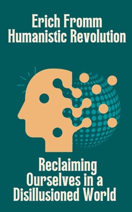 Erich Fromm Humanistic Revolution | Johnson, Jeremy - 교보문고