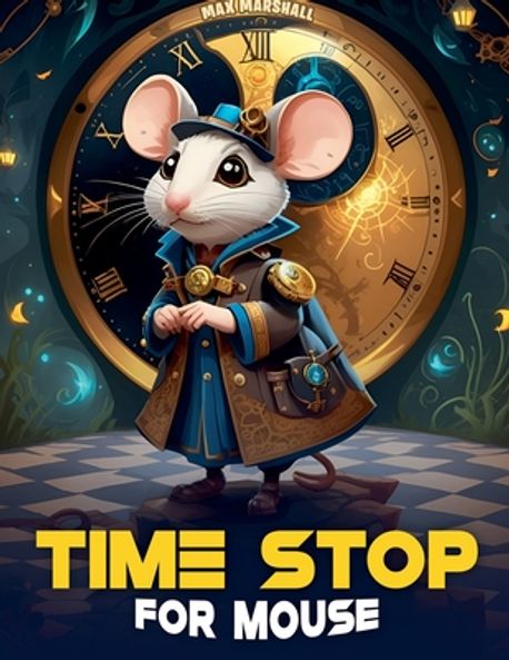 Time Stop for Mouse | Marshall, Max - 교보문고