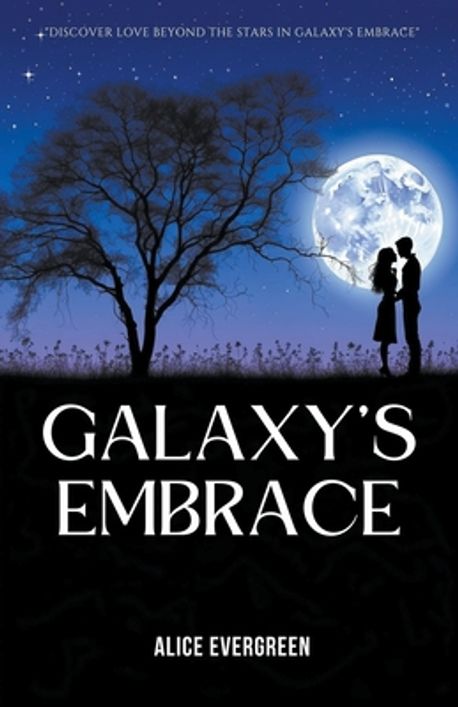 Galaxy's Embrace | Evergreen, Alice - 교보문고