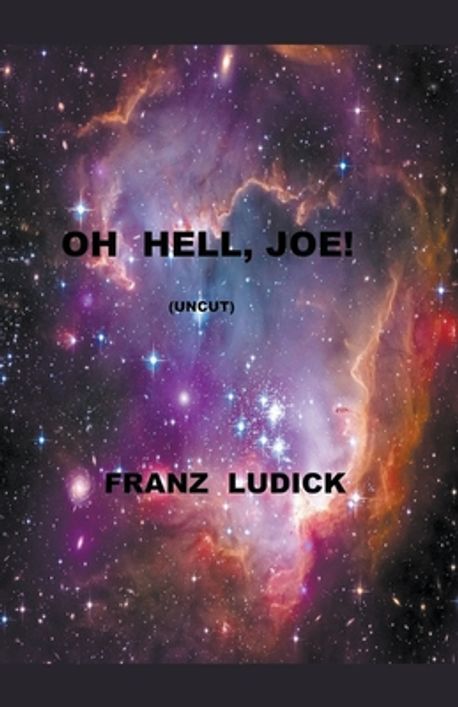 Oh Hell, Joe! (Uncut) | Ludick, Franz - 교보문고