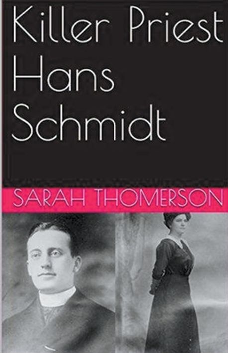 Killer Priest Hans Schmidt | Thomerson, Sarah - 교보문고