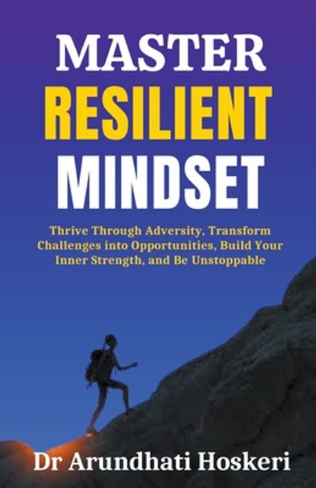 Master Resilient Mindset | Hoskeri, Arundhati - 교보문고
