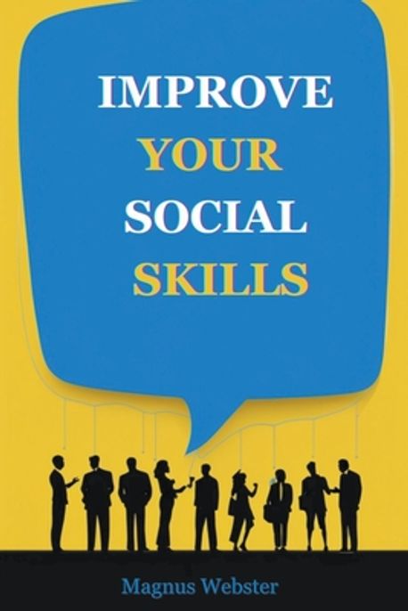 Improve Your Social Skills | Webster, Magnus - 교보문고