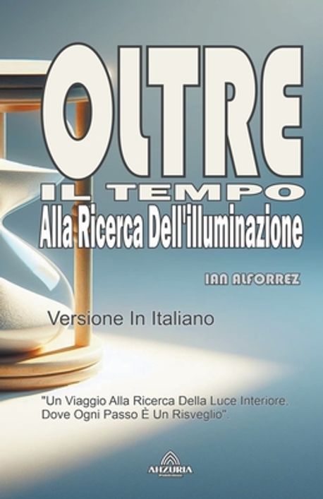 Oltre Il Tempo - Alla Ricerca Dell'illuminazione | Alforrez, Ian - 교보문고