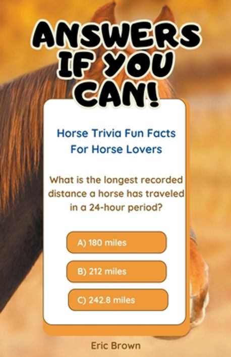 Answers If You Can! Horse Trivia Fun Facts For Horse Lovers | Brown ...
