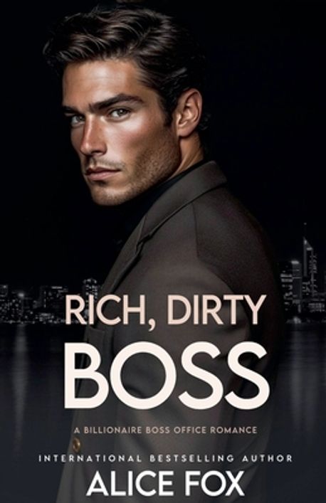 Dirty, Rich, Boss | Fox, Alice - 교보문고