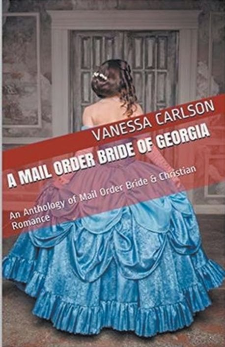 A Mail Order Bride of Georgia | Carlson, Vanessa - 교보문고