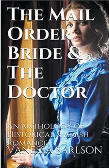 The Mail Order Bride & The Doctor | Carlson, Vanessa - 교보문고
