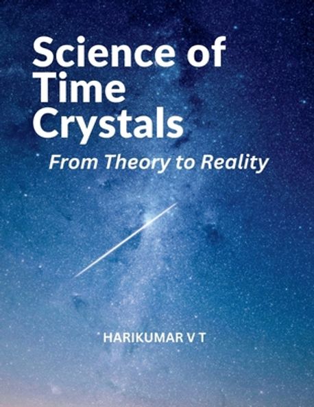 Science of Time Crystals | Harikumar, V. T. - 교보문고