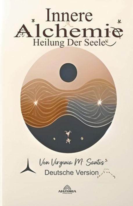 Innere Alchemie - Heilung Der Seele | Santos, Virginia M. - 교보문고