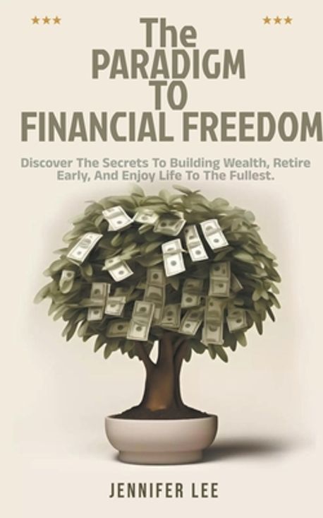 The Paradigm to Financial Freedom | Lee, Jennifer - 교보문고