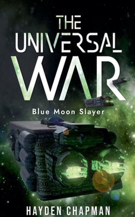 The universal war blue moon slayer | Chapman, Hayden - 교보문고