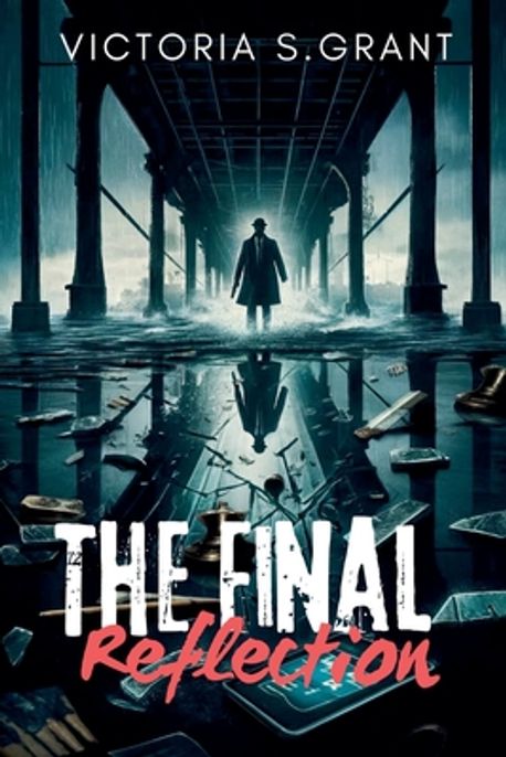 The Final Reflection | Grant, Victoria S. - 교보문고