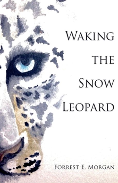 Waking the Snow Leopard | Morgan, Forrest E. - 교보문고
