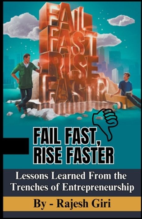 Fail Fast, Rise Faster | Giri, Rajesh - 교보문고