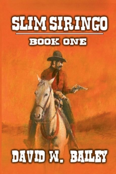 Slim Siringo | Bailey, David W. - 교보문고