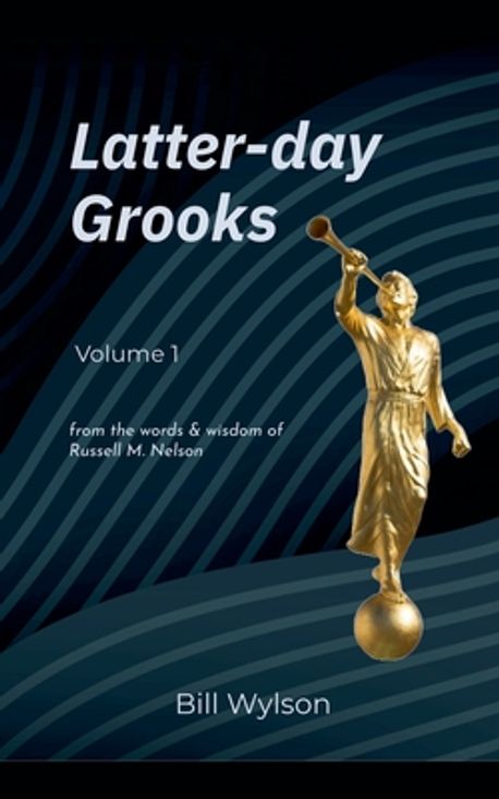 Latter-day Grooks | Wylson, Bill - 교보문고