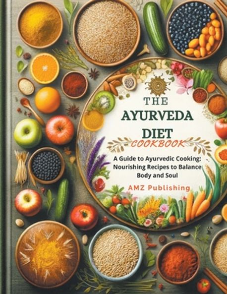 The Ayurveda Diet Cookbook | Publishing, Amz - 교보문고