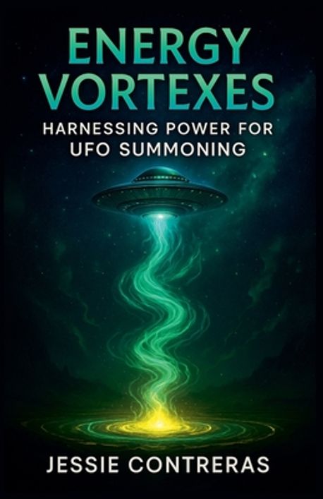 Energy Vortexes | Contreras, Jessie - 교보문고