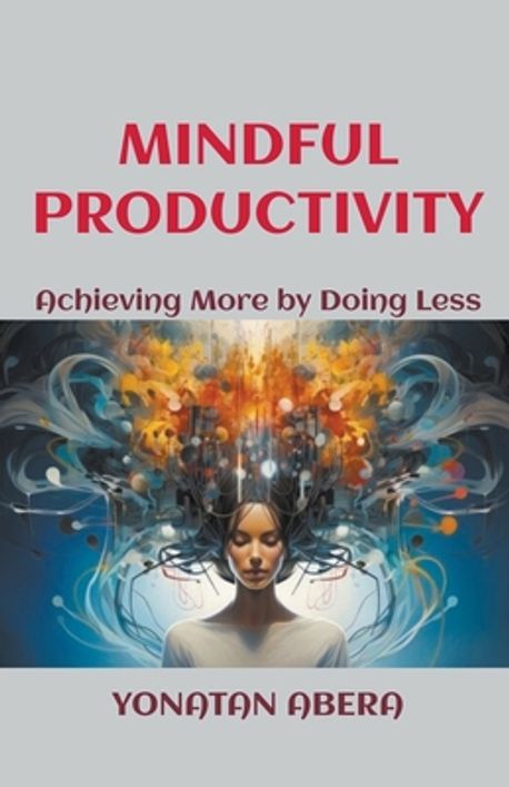 Mindful Productivity | Abera, Yonatan - 교보문고