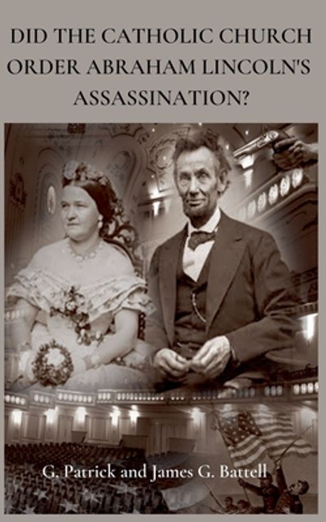 Did The Catholic Church Order Abraham Lincoln's Assassination ...