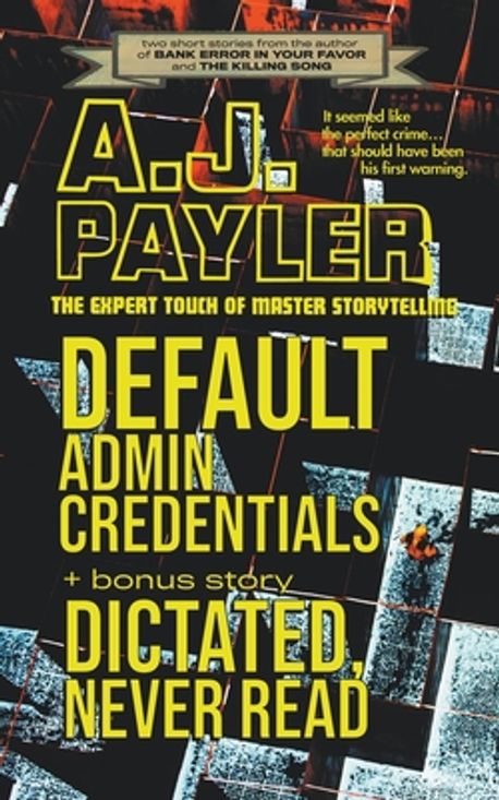 Default Admin Credentials plus bonus story Dictated, Never Read ...