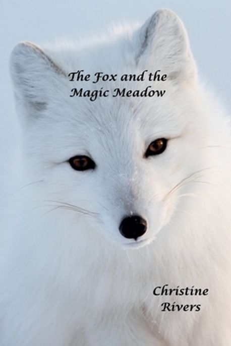 The Fox and the Magic Meadow | Rivers, Christine - 교보문고