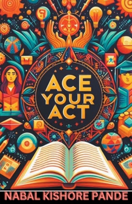 Ace Your ACT | Pande, Nabal Kishore - 교보문고