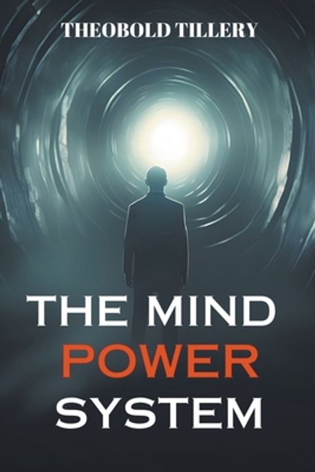 The Mind Power System | Tillery, Theobold - 교보문고