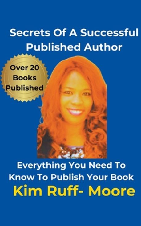 Secrets Of A Successful Published Author | Ruff-Moore, Kim - 교보문고