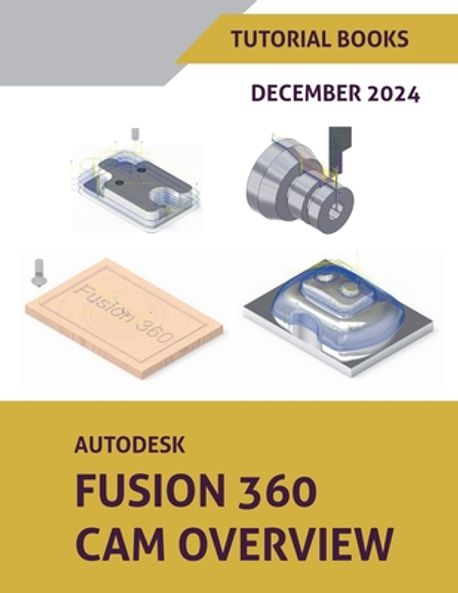 Autodesk Fusion 360 CAM Overview (December 2024) | Books, Tutorial - 교보문고