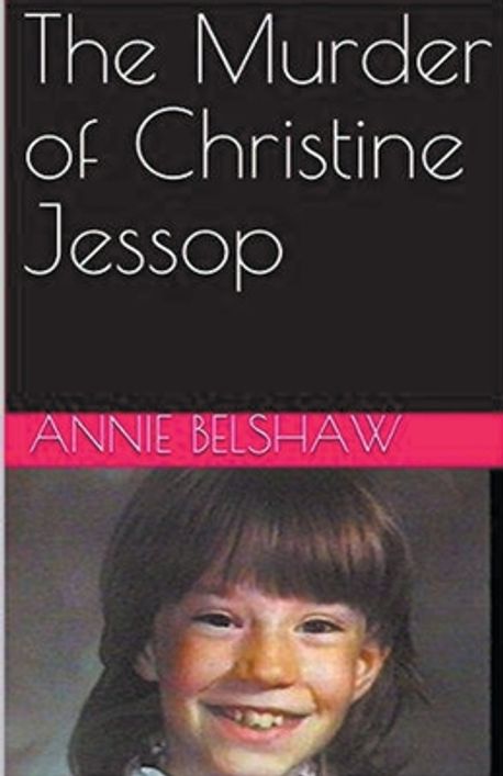 The Murder of Christine Jessop | Belshaw, Annie - 교보문고