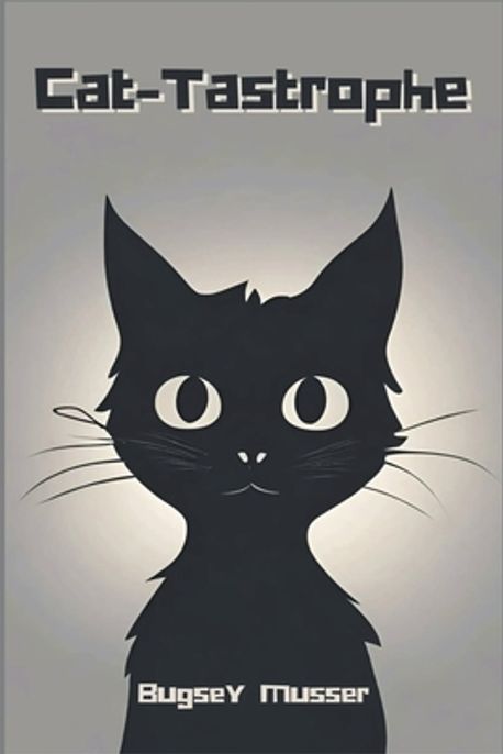 Cat-Tastrophe | Musser, Bugsey - 교보문고