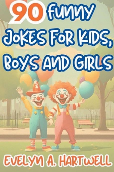90 Funny Jokes for Kids, Boys and Girls | Editions, C. Y. C. - 교보문고