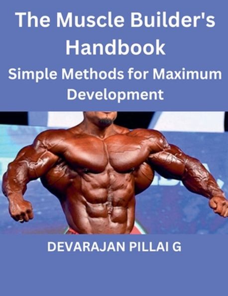 The Muscle Builder's Handbook | G, Devarajan Pillai - 교보문고