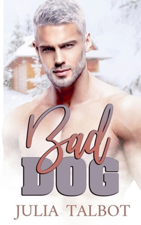 Bad Dog | Talbot, Julia - 교보문고