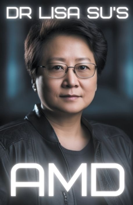 Dr. Lisa Su's AMD | Lee, Daniel D. - 교보문고