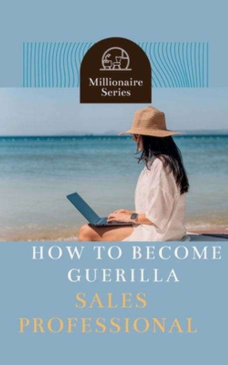 How To Become Guerilla Sales Professional | Johnson, Jeremy - 교보문고
