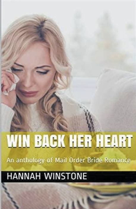 Win Back Her Heart | Winstone, Hannah - 교보문고