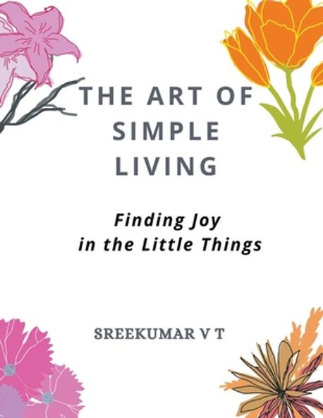 The Art of Simple Living | Sreekumar, V. T. - 교보문고