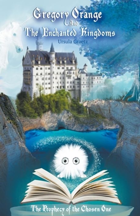Gregory Orange and the Enchanted Kingdoms | Graetz, Ursula - 교보문고